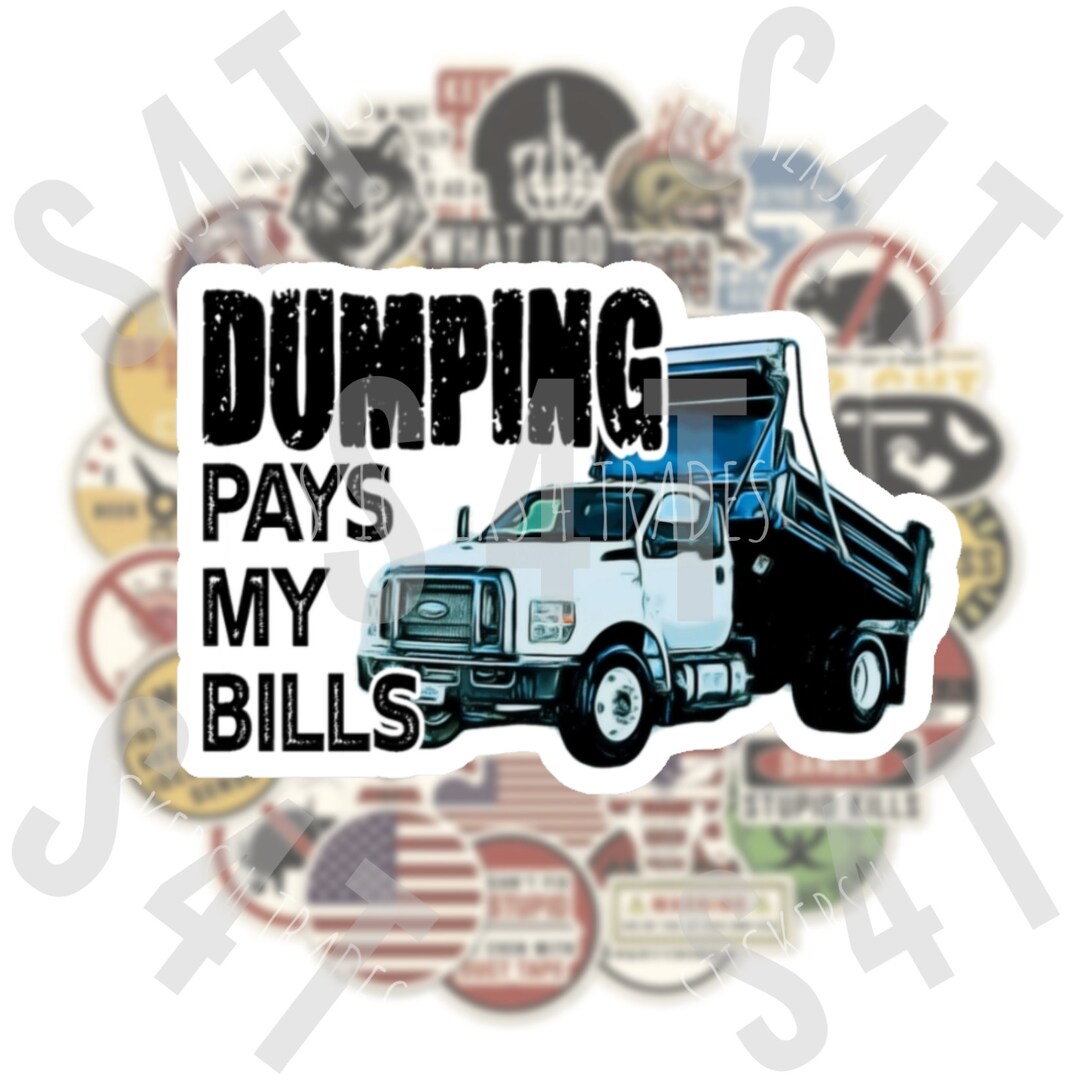 Dumping Pays My Bills Sticker Dump Truck Driver Decal Waterproof Gift ...