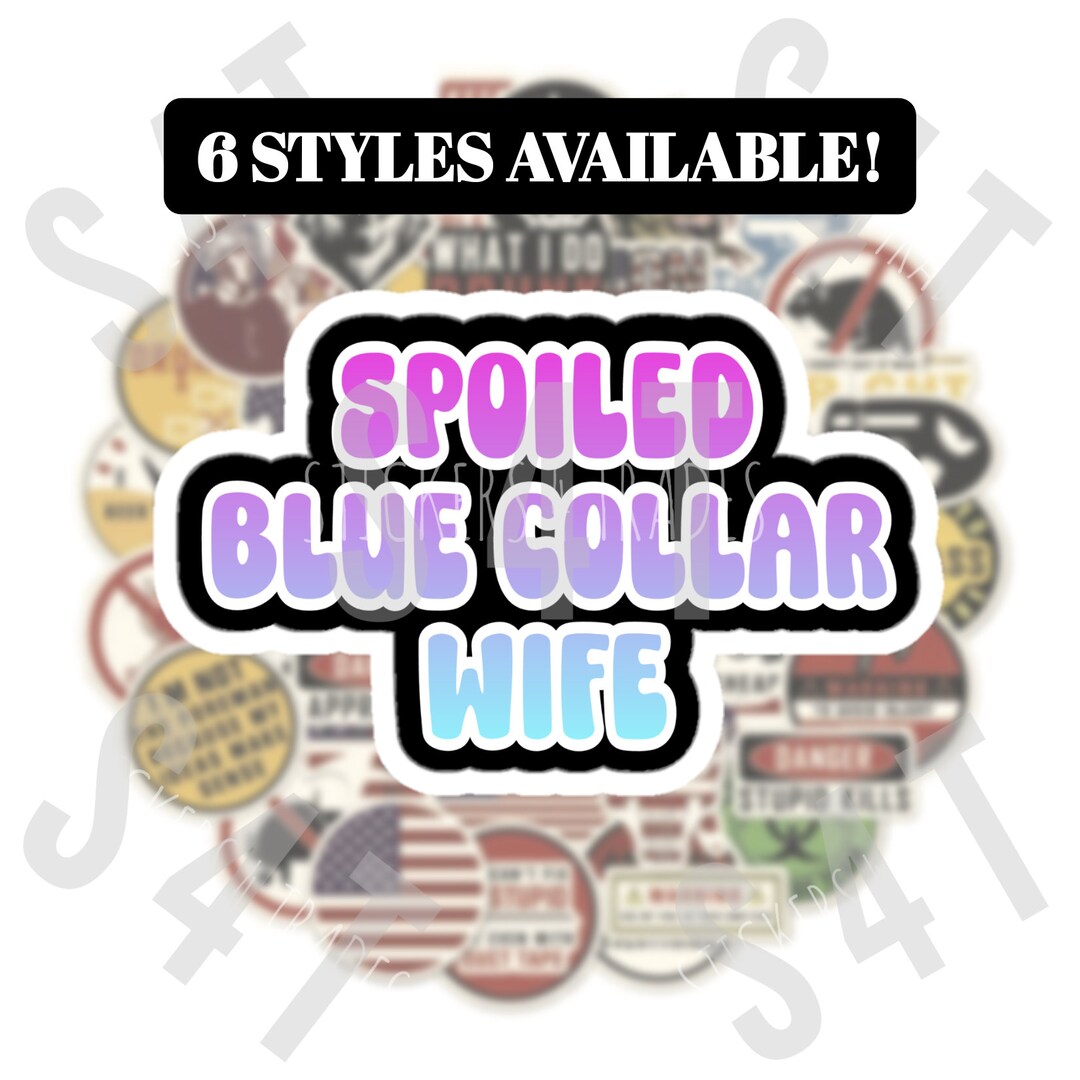 Spoiled Blue Collar Wife Sticker Decal for Cooler Water Bottle Laptop ...