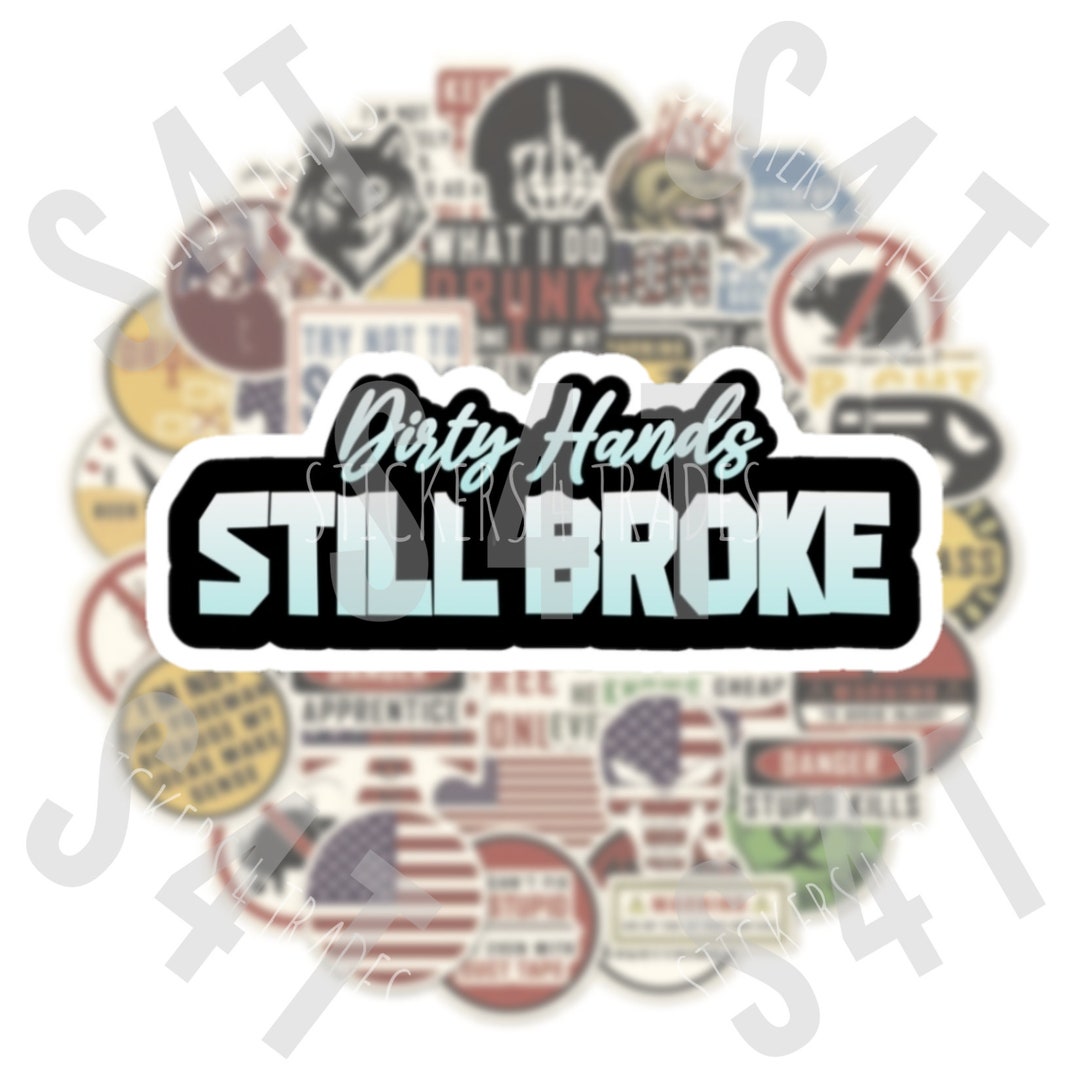 Dirty Hands Still Broke Funny Hard Hat Sticker Decal Waterproof Gift ...