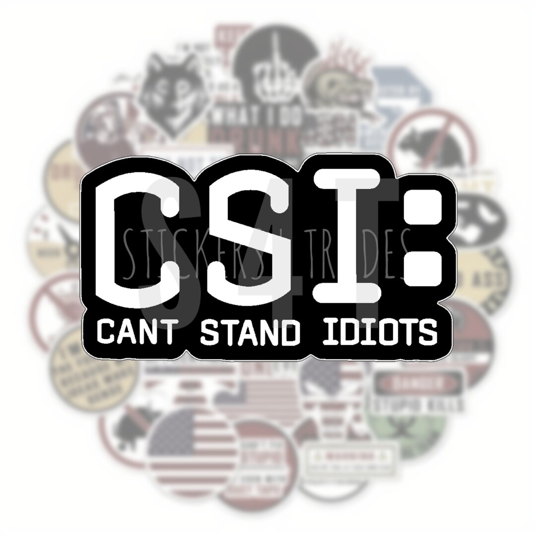 CSI - Can't Stand Idiots Hard Hat Sticker Funny Waterproof Vinyl ...