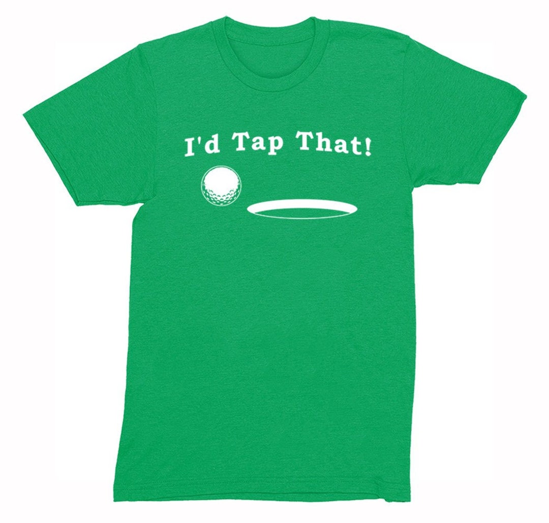 Men's I'd Tap That Golf Ball Gift Putt Putter Swing Funny Sports ...
