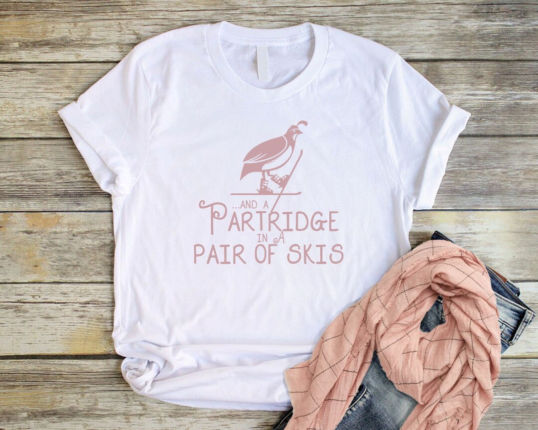 A Partridge in a Pair of Skis Shirt Unisex Funny Christmas Shirts for ...