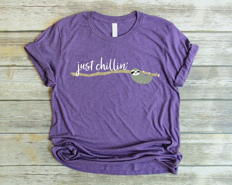 Just Chillin' Sloth Shirt Women Unisex Chillin Shirt Funny Sloth Shirt ...