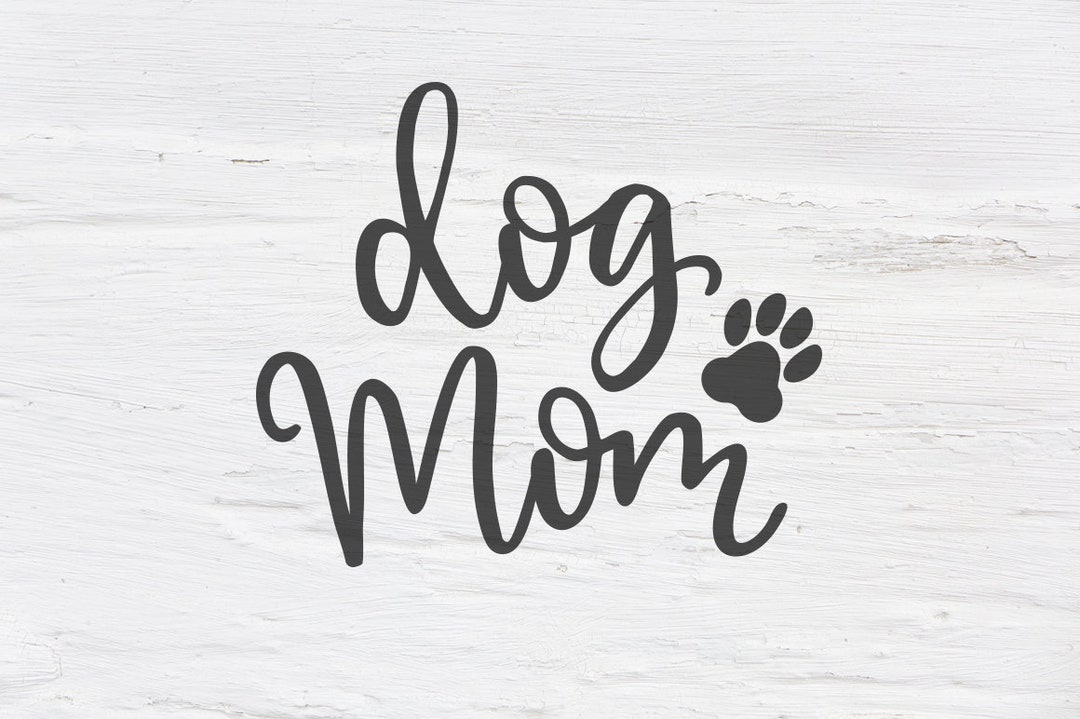 Dog Mom Svg, Handlettered, Mothers Day Cutfile, Mama, Love, Dog, Pet ...