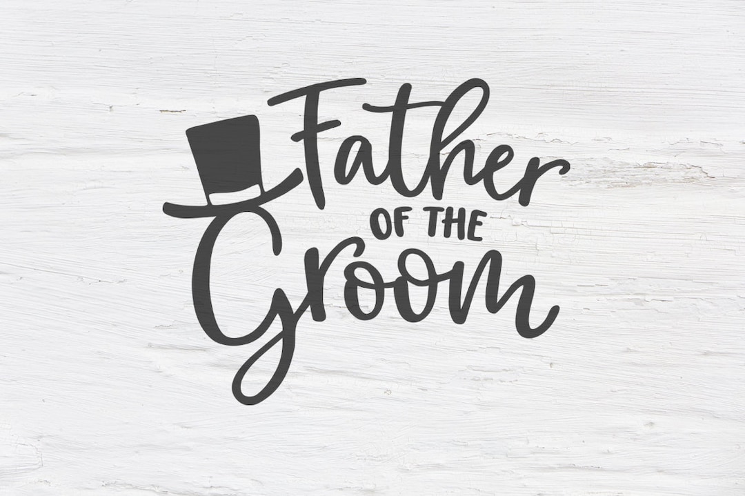 Father of the Groom Svg, Wedding Svg, Groom, Engagement Svg, Bachelor ...
