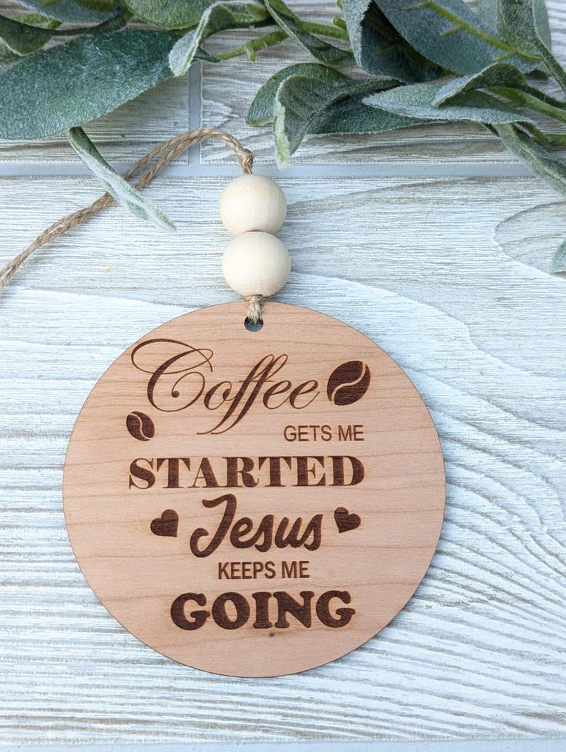 Coffee Car Charm, Coffee Gets Me Started Jesus Keeps Me Going ...