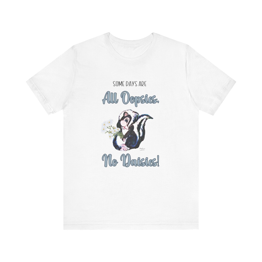 Oopsie Daisy Shirt, All Oopsies No Daisies, Some Days Are All Oopsies ...