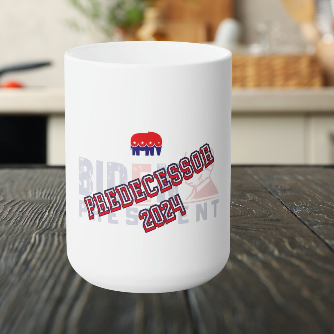 Election Mug, Political Coffee Mug, Trump Cup, Predecessor 2024, GOP ...