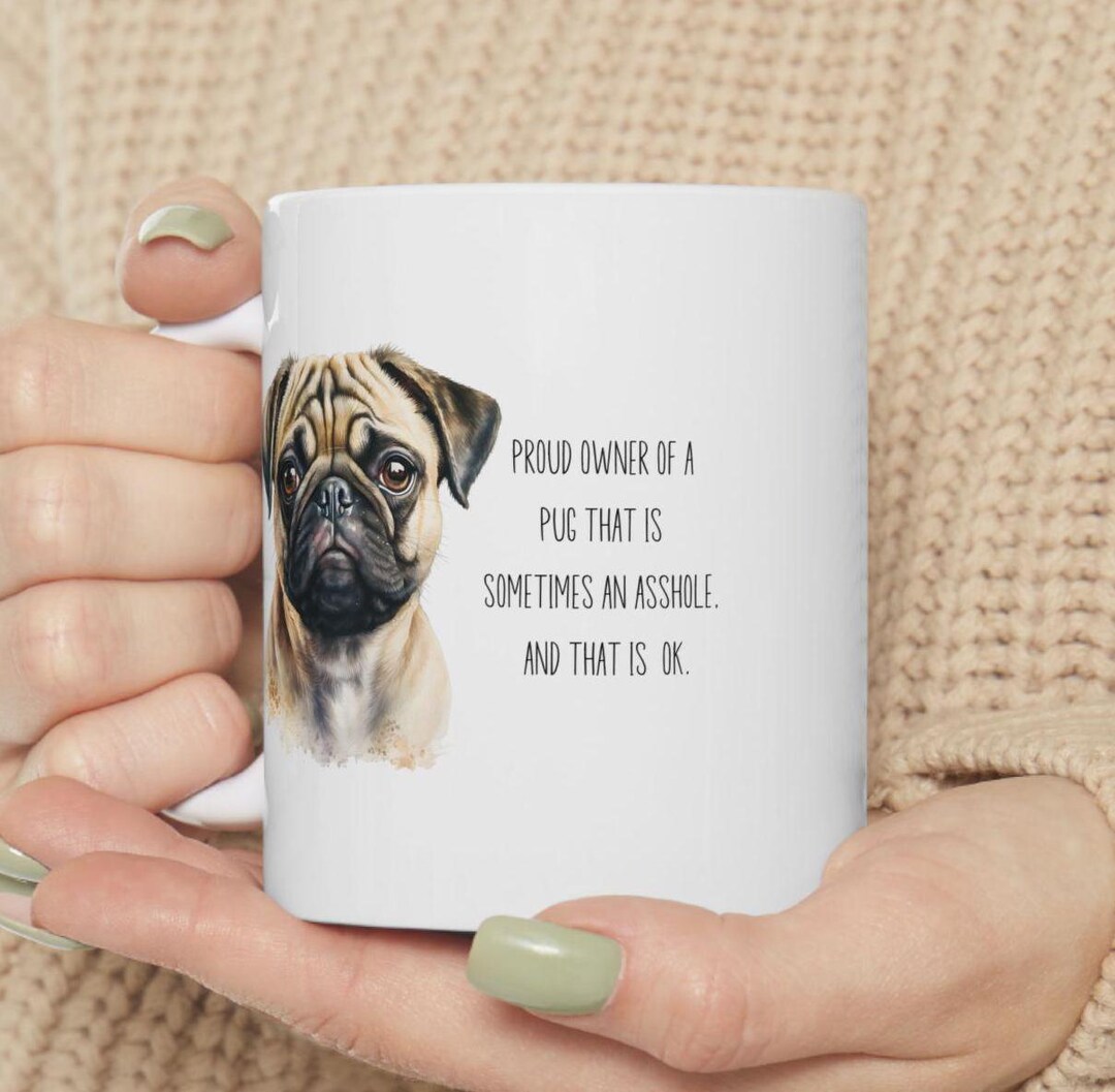 Pug Mug, Proud Owner of a Pug, Occasional A-hole, Funny Dog Mug, Any ...