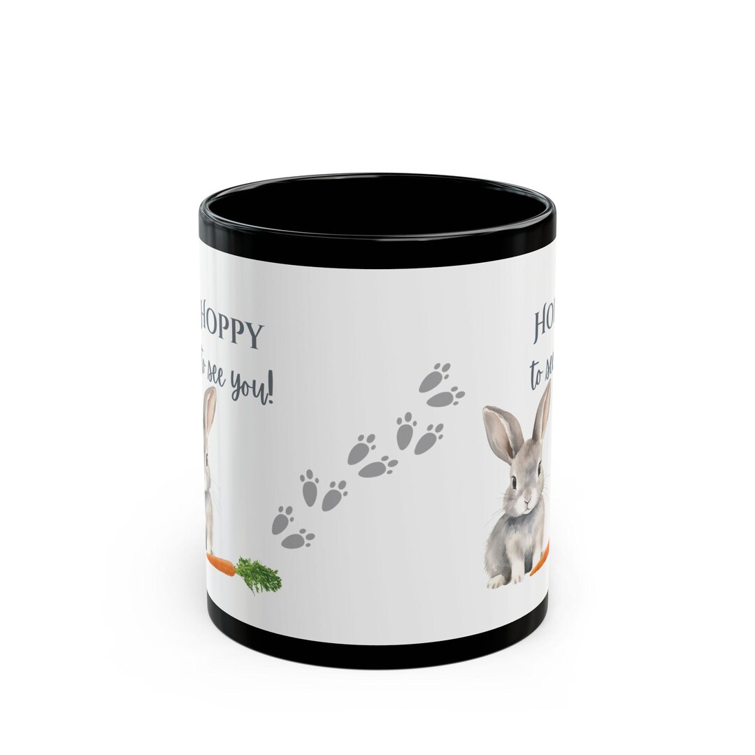Easter Bunny, Bunny Mug, Bunny Cup, Hoppy to See You Mug, Easter Gift ...