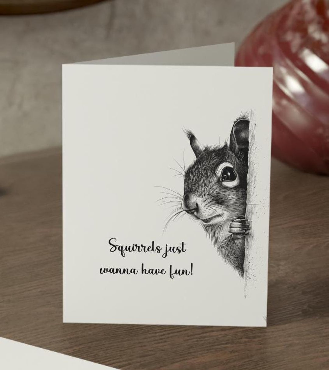 Squirrel Card, Squirrels Just Wanna Have Fun Card, All Purpose ...