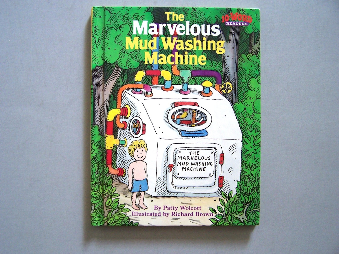 The Marvelous Mud Washing Machine by Patty Wolcott - Illustrated by Richard Brown - Ten Word ...