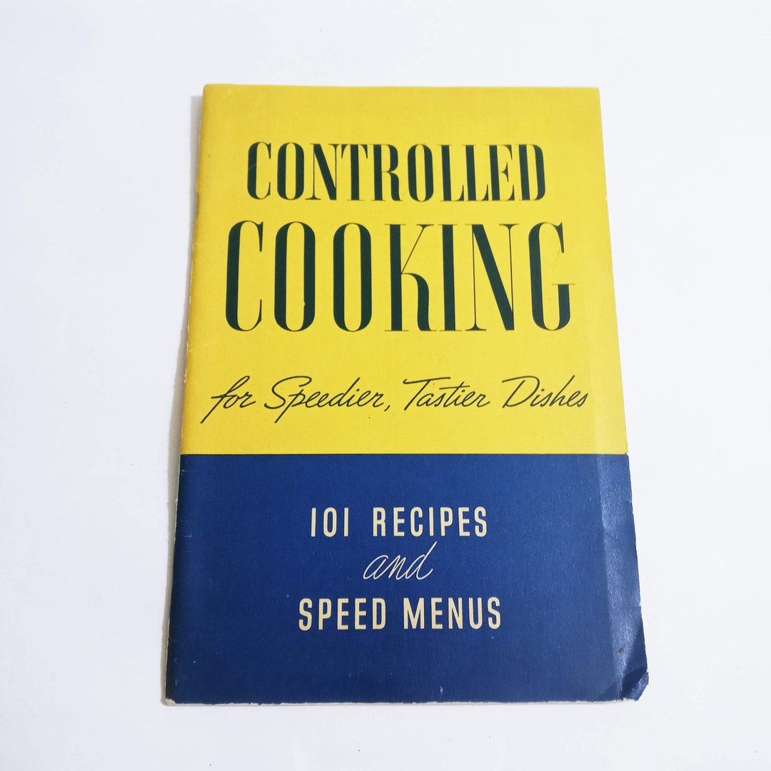 Vintage Controlled Cooking for Speedier Tastier Dishes 101 Recipes ...