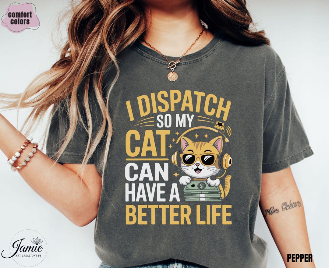 Funny Dispatcher Comfort Colors Tee for Cat Lover, Police Dispatch Week ...