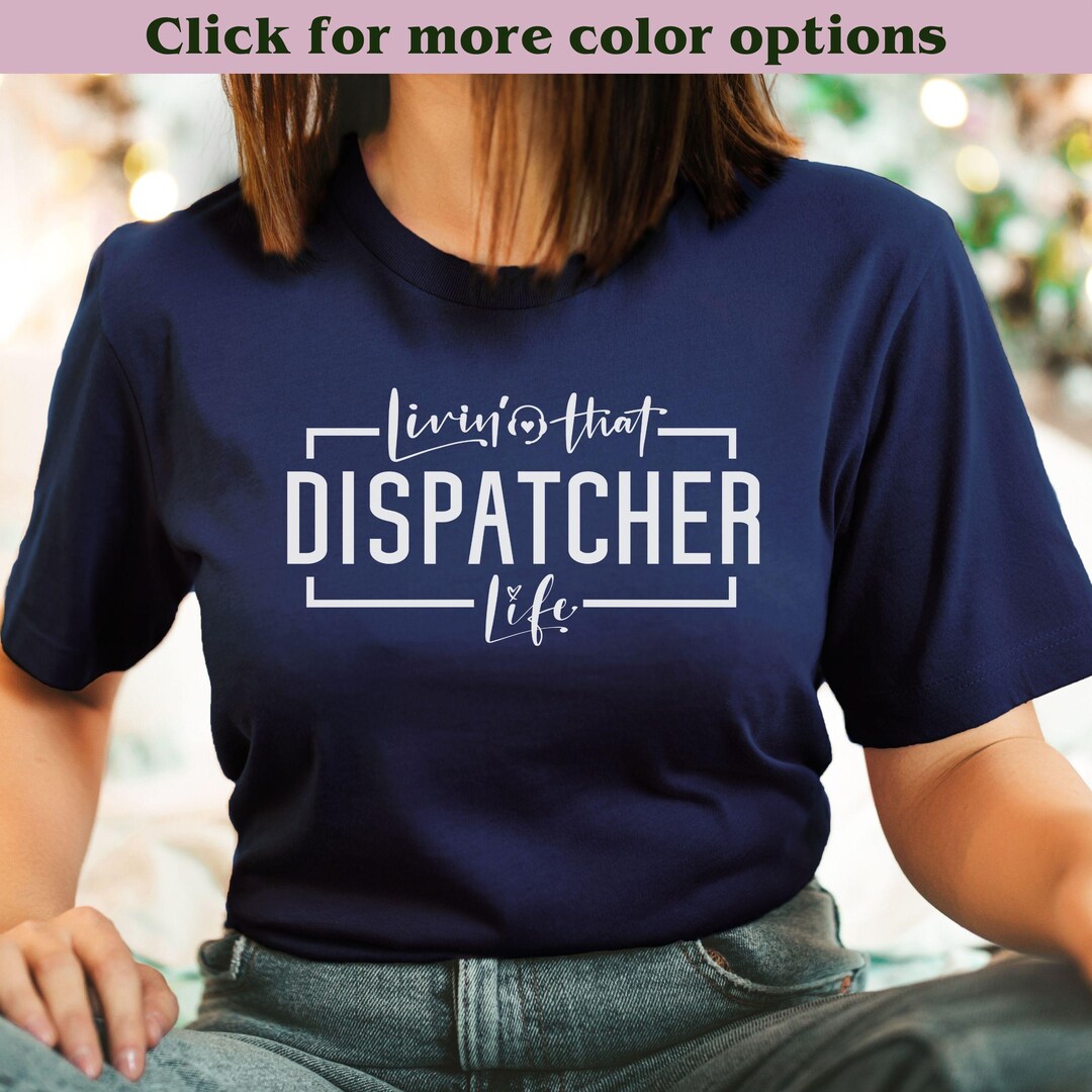 Dispatcher Life T Shirt 911 Operator Tee First Responder Clothing ...