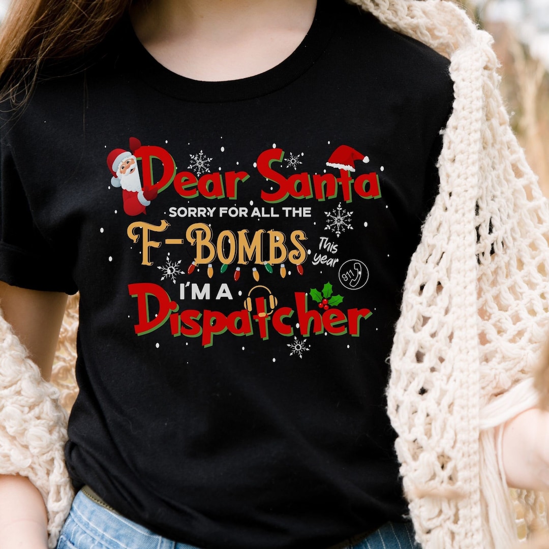 Dear Santa Dispatcher Christmas Tee, Dispatcher Holiday Shirt, Funny ...