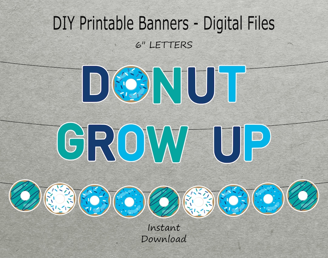 Printable You Print Donut Grow up Banner & Donut Garland Cutouts Blue ...