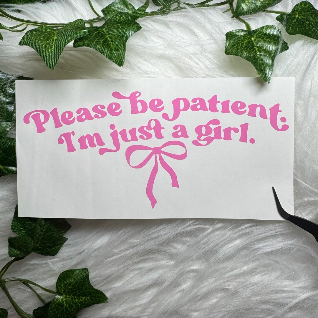 Please Be Patient I'm Just A Girl, Cute Car Decal, Car Window Coquette ...