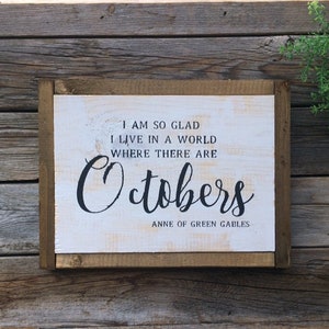 I Am so Glad I Live in a World Where There Are Octobers Anne of Green ...