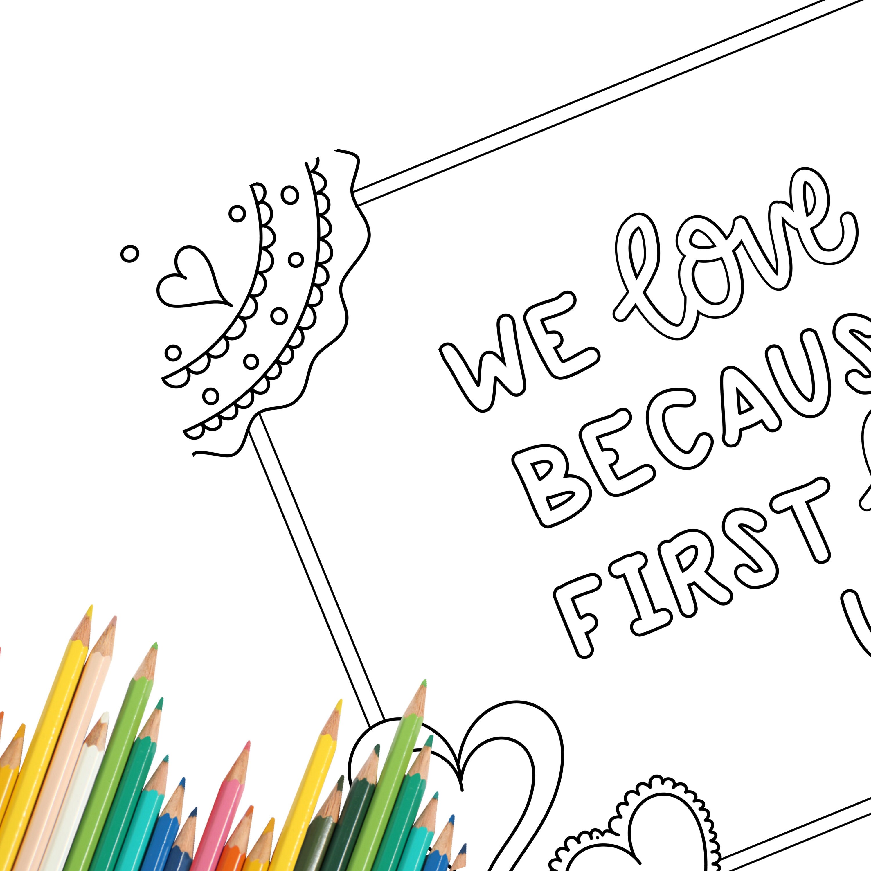 We Love Him Because He First Loved Us Colouring Sheet - Etsy
