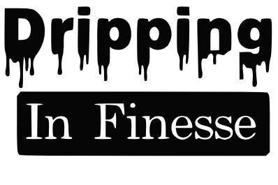 Dripping in Finesse SVG, Instant Download. T-shirt is Not for Sale ...