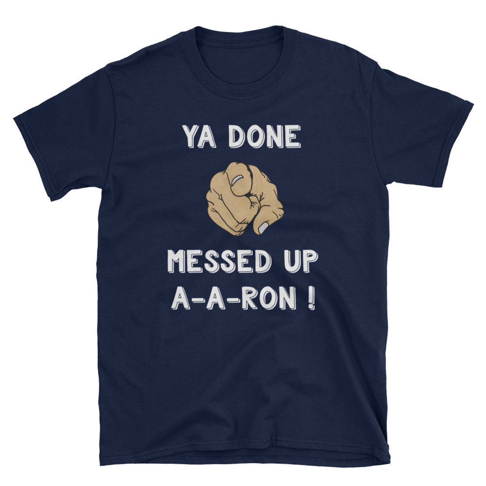 Ya Done Messed up A-a-ron Funny Quote Aaron Tshirt Short-sleeve Unisex ...
