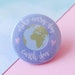 Earth Day Badge, Pin Badge, Button Badge, Pastel Badge, Cute Badge ...