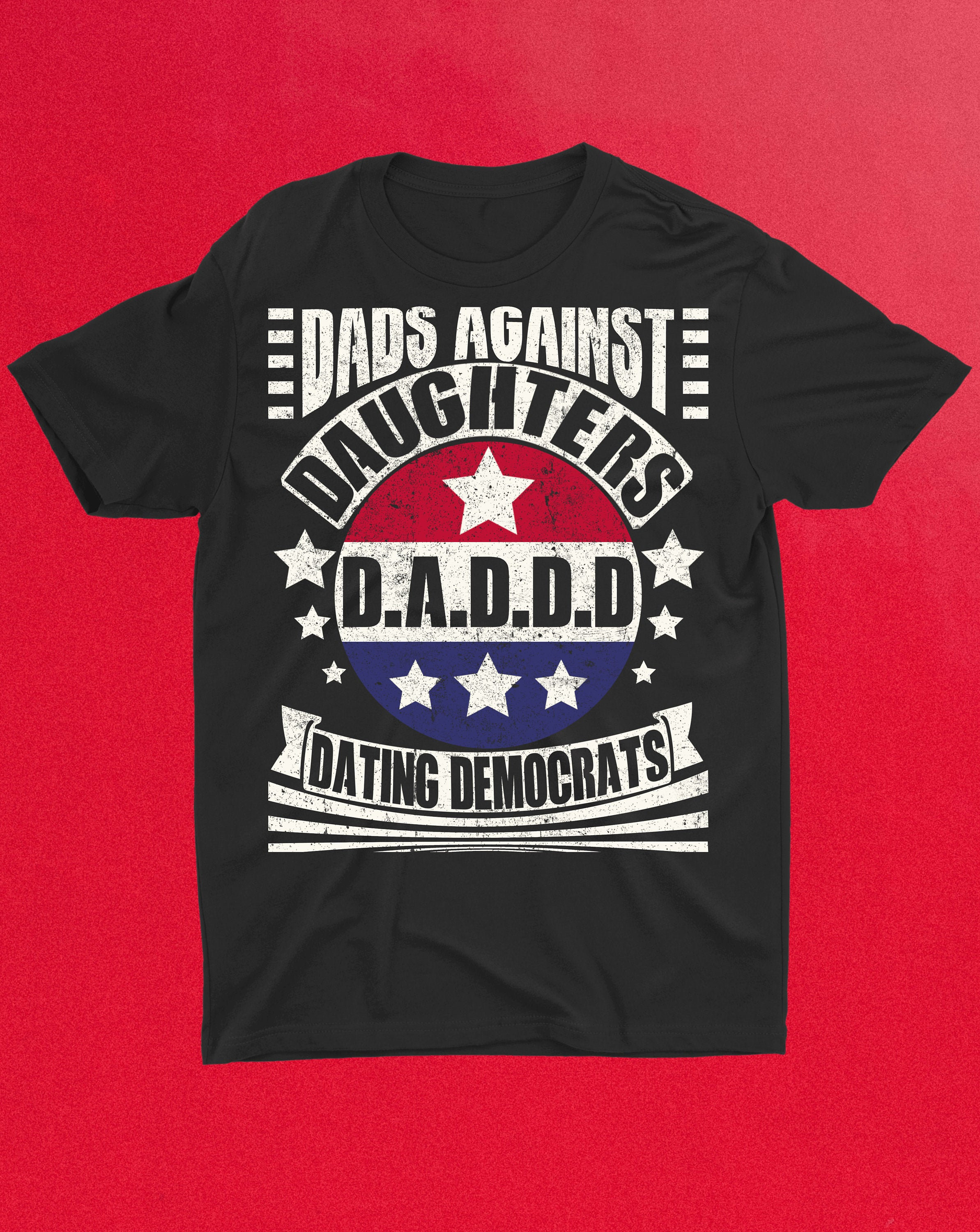 Dads Against Daughters Dating Democrats Daddd Vintage Retro Distressed ...