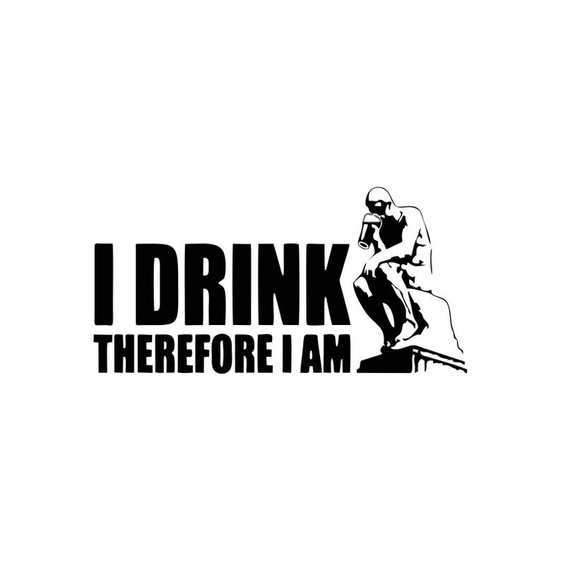 I drink therefore I am decal funny drinking stickers | Etsy