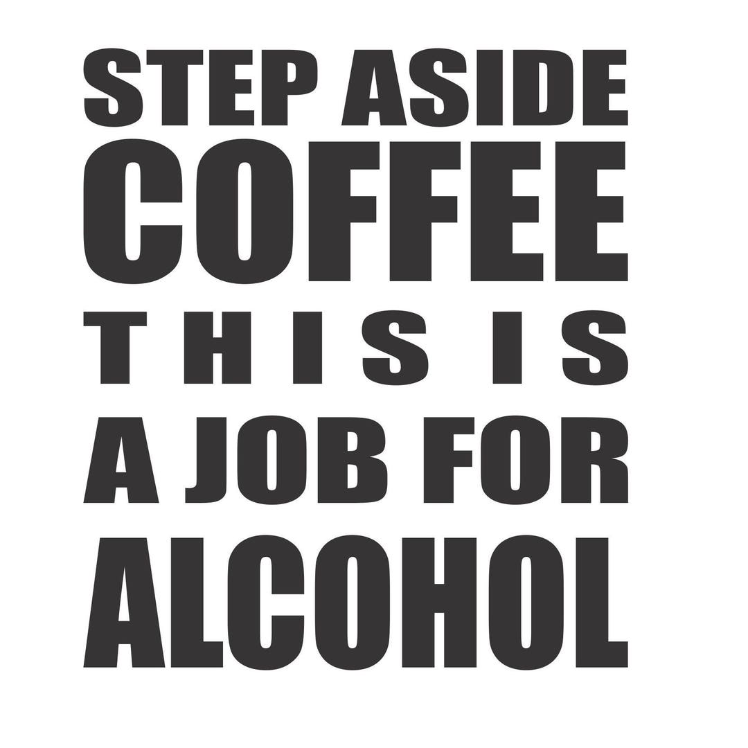 Step Aside Coffee This is a Job for Alcohol Decal, More Alcohol Less ...