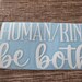 Human/kind Be Both Decal | Be Kind Decal | Be Kind Bumper Sticker ...