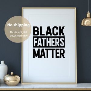 Black Fathers Matter, Printable Art, Black Dads Matter, Black Culture ...
