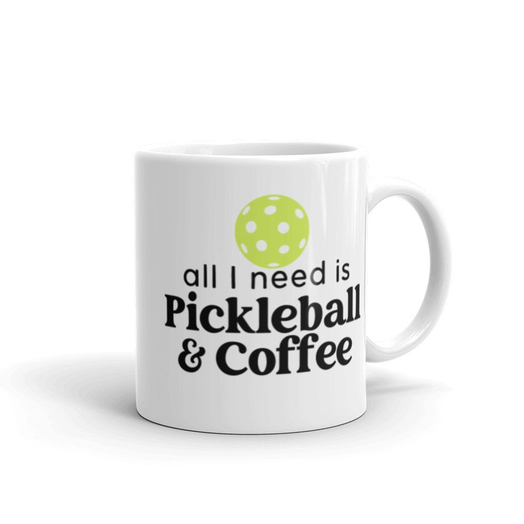 Pickleball and Coffee, Pickleball Mug, All I Need is Pickleball and ...