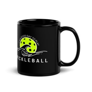 Pickleball Coffee Cup, It's a Good Day to Play Pickleball, Pickleball ...