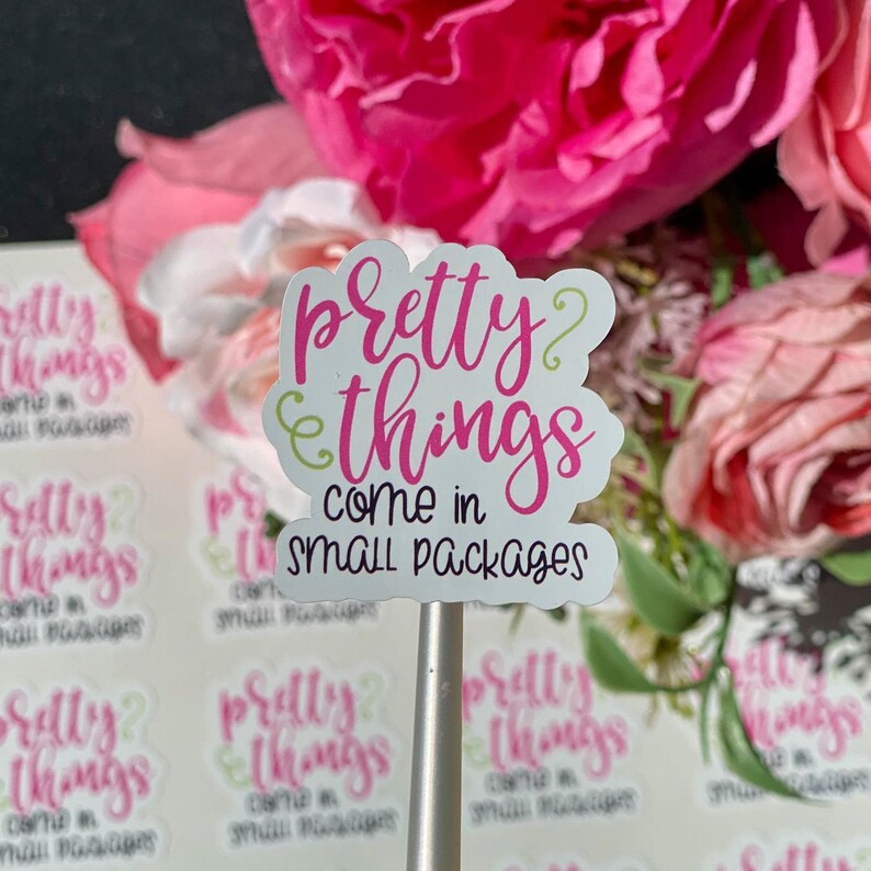 Pretty Things Come in Small Packages Sticker, WATERPROOF, 1.5 Inches ...