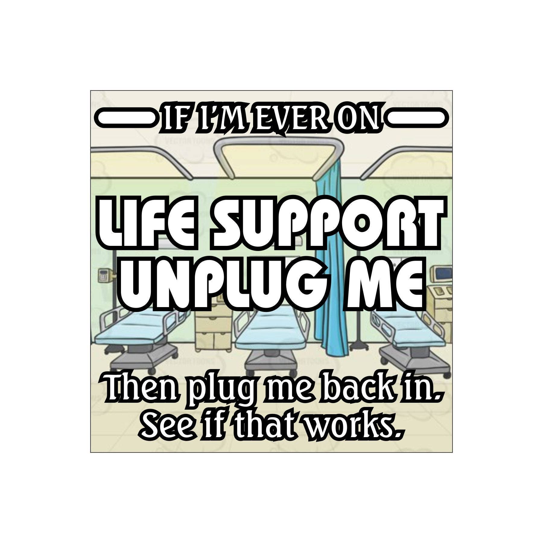 funny life support sticker Life support unplug me decal Offensive Humor ...