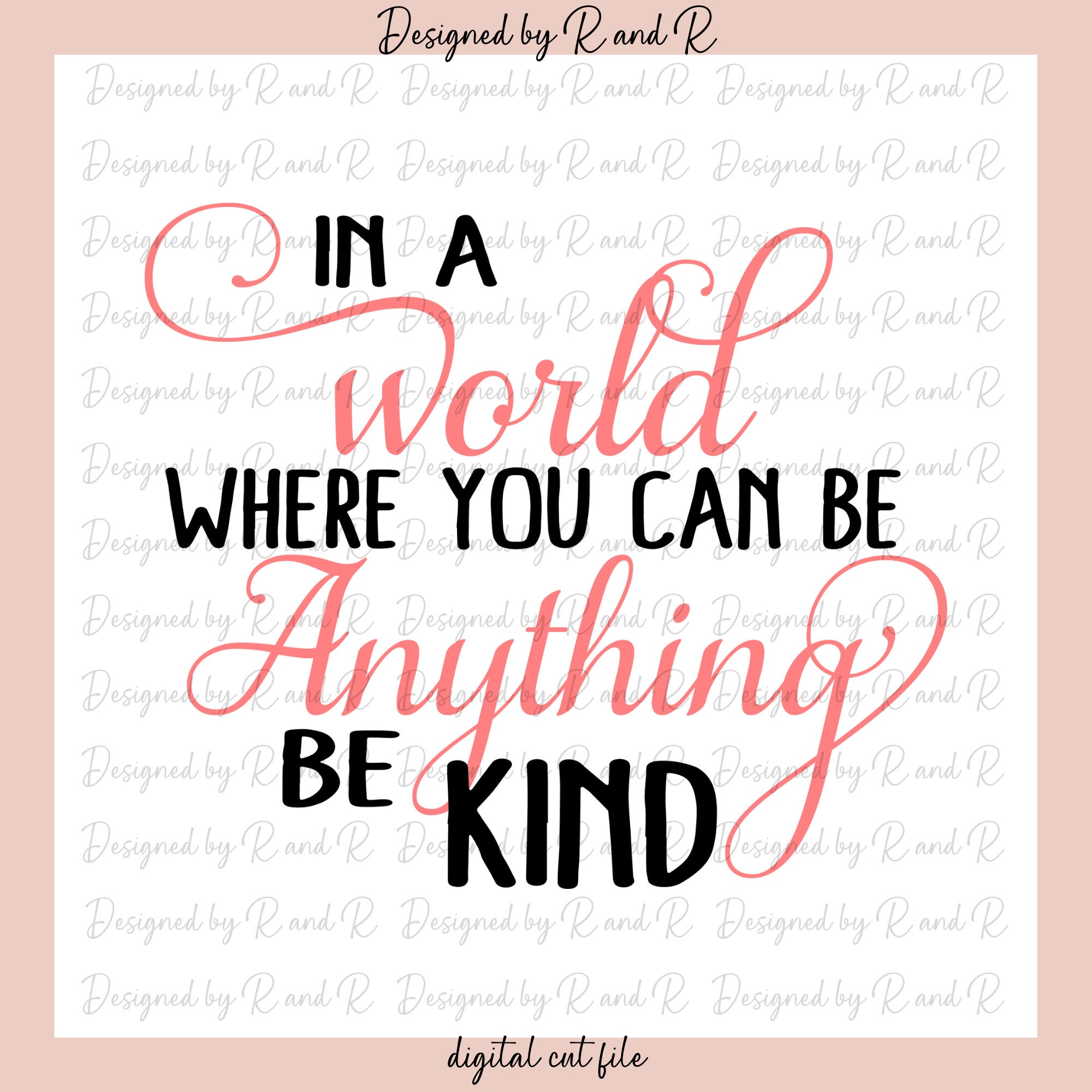 In A World Where You Can Be Anything Be Kind SVG Cut File From Designed ...