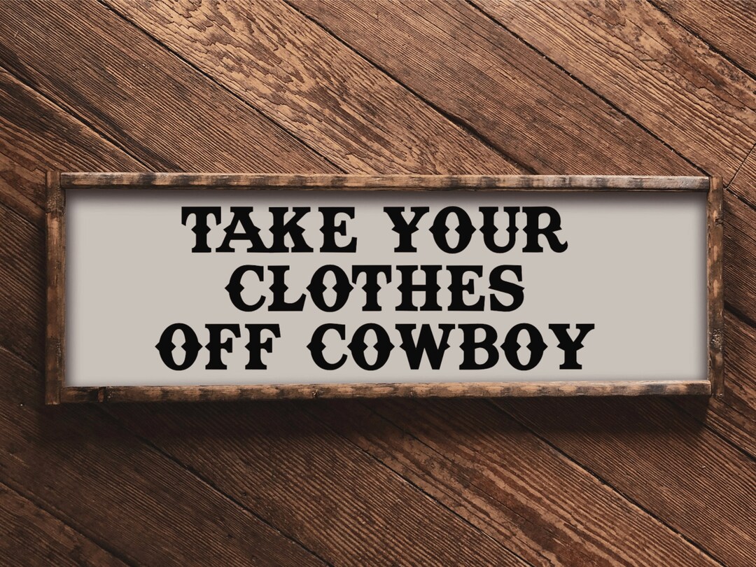 Take Your Clothes off Cowboy, Western Decor, Western Bathroom Sign ...