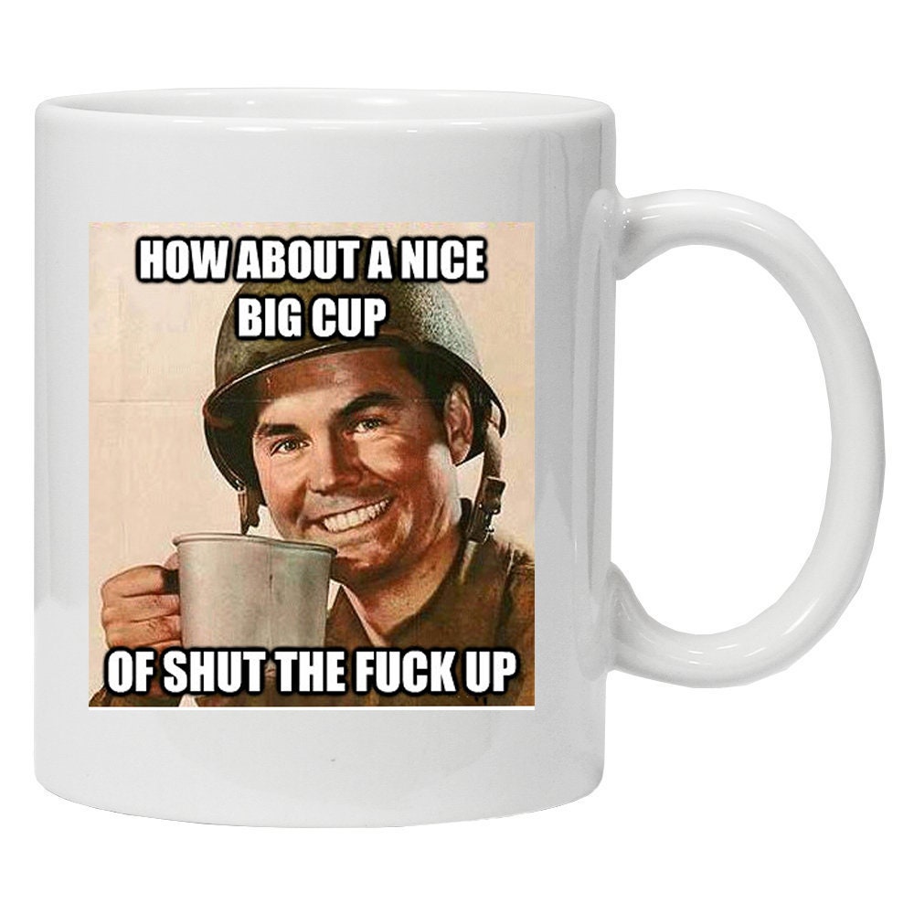 How About A Nice Cup Of Shut The Fk Up Funny Novelty Etsy
