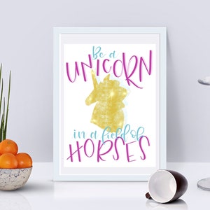 Be a Unicorn in a Field of Horses Printable Wall Art/ Unicorn Wall Art ...