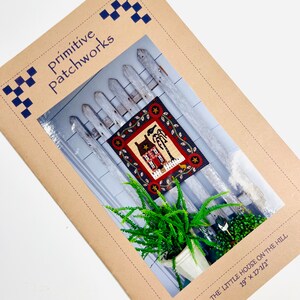 The Little House on the Hill Quilt Pattern by Primitive Patchworks With ...