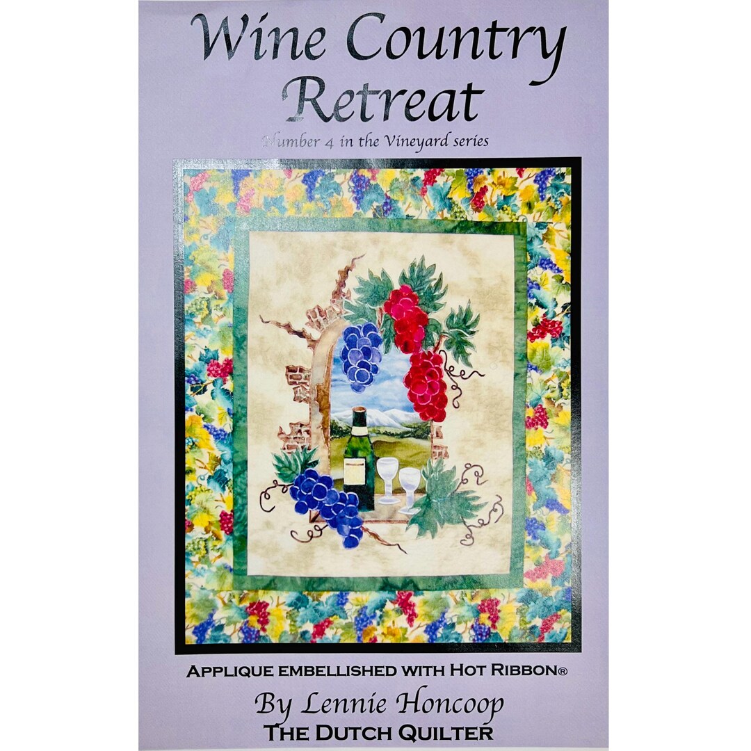 Wine Country Retreat Quilt Pattern #4 in the Vineyard Series by Lennie ...