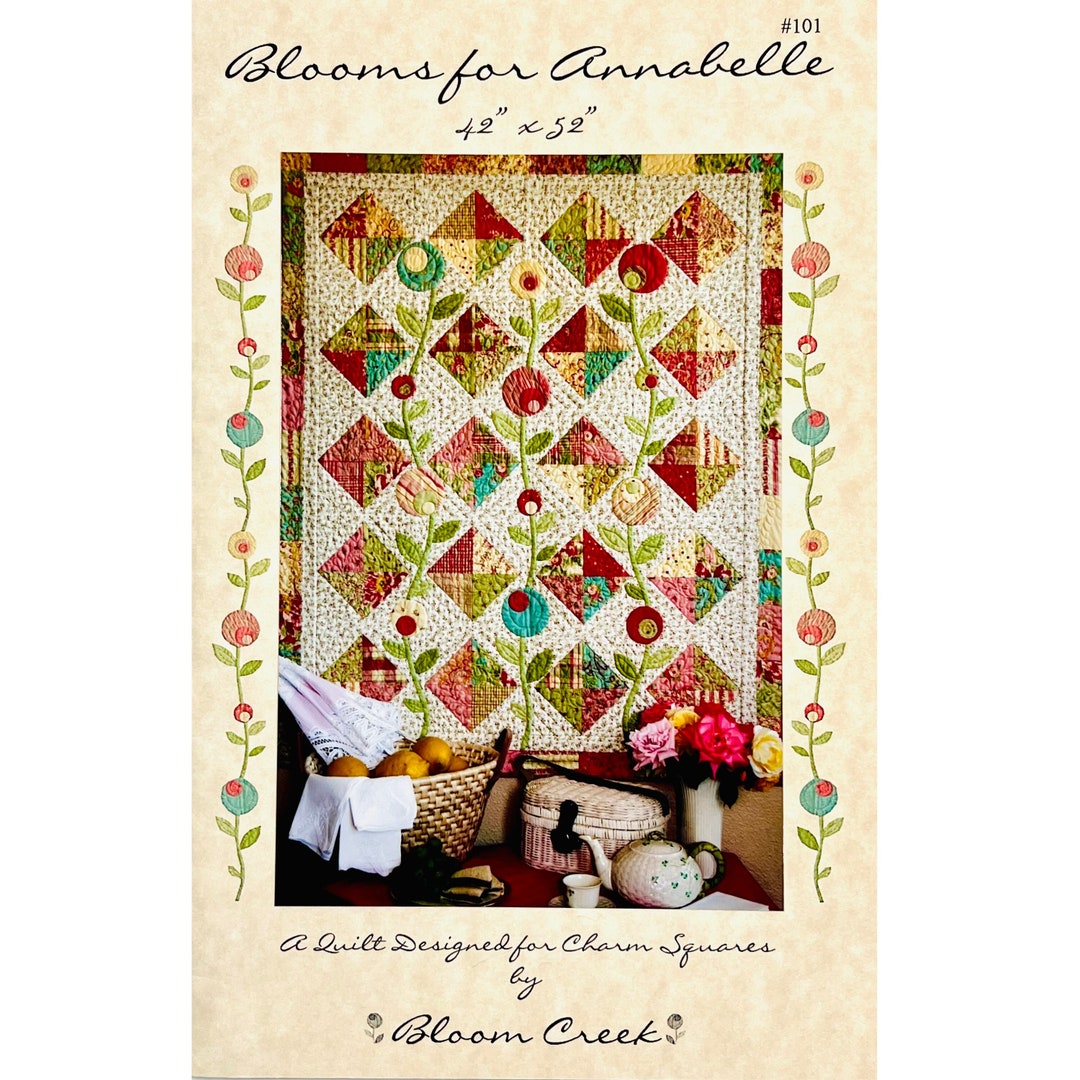 Blooms for Annabelle Quilt Pattern #101 by Bloom Creek, Charm Square ...
