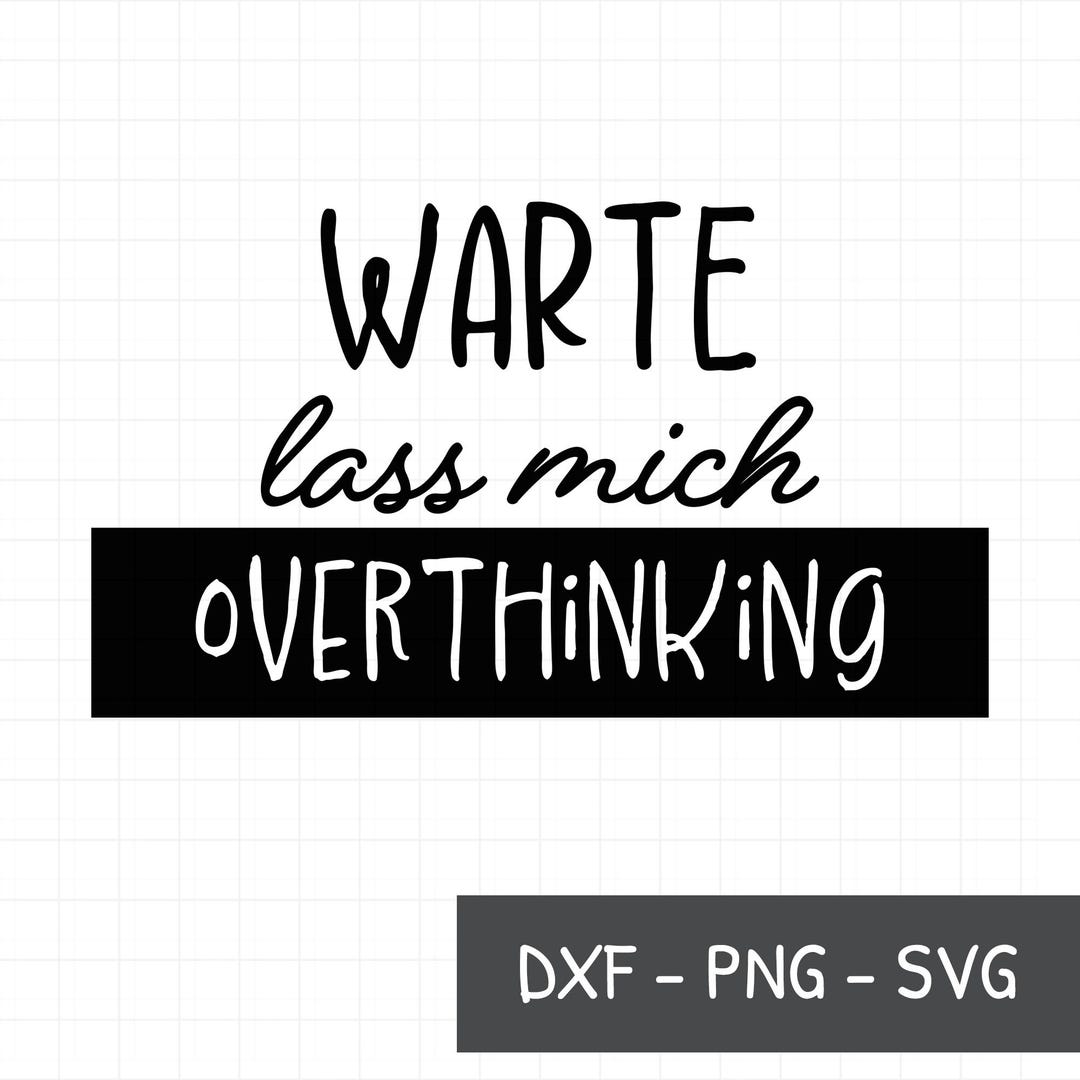 Wait Let Me Overthinking SVG, PNG, DXF, Sarcastic Expression, Self Care ...