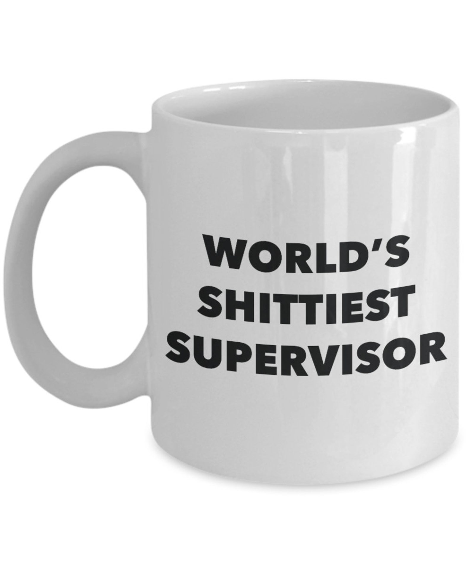 Supervisor Coffee Mug - World's Shittiest Supervisor - Gifts for ...
