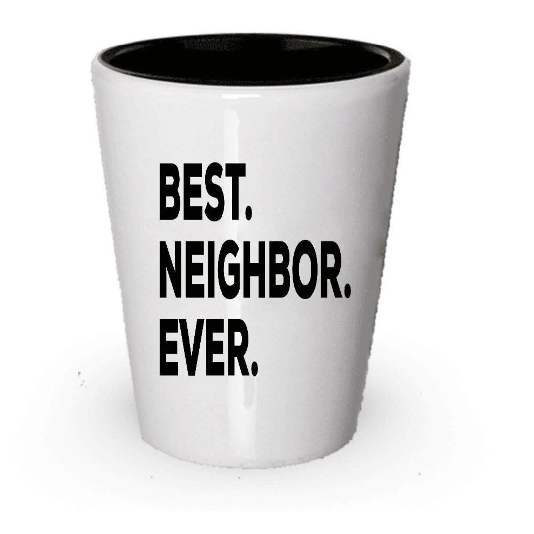Neighbor Shot Glass, Best Neighbor Ever, Neighbor Gift, Gift for ...