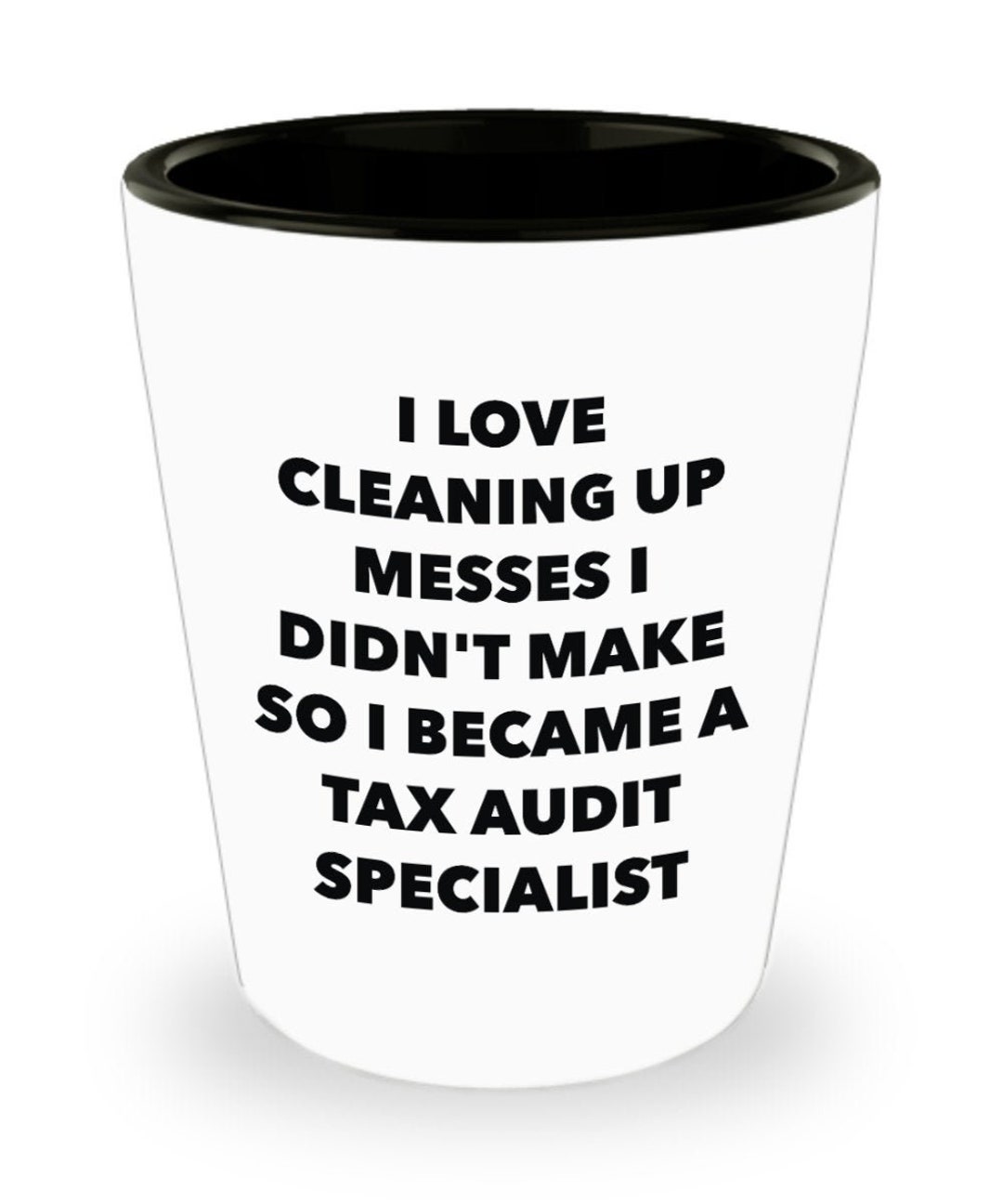 I Became a Tax Audit Specialist Shot Glass Tax Audit Specialist Gifts ...