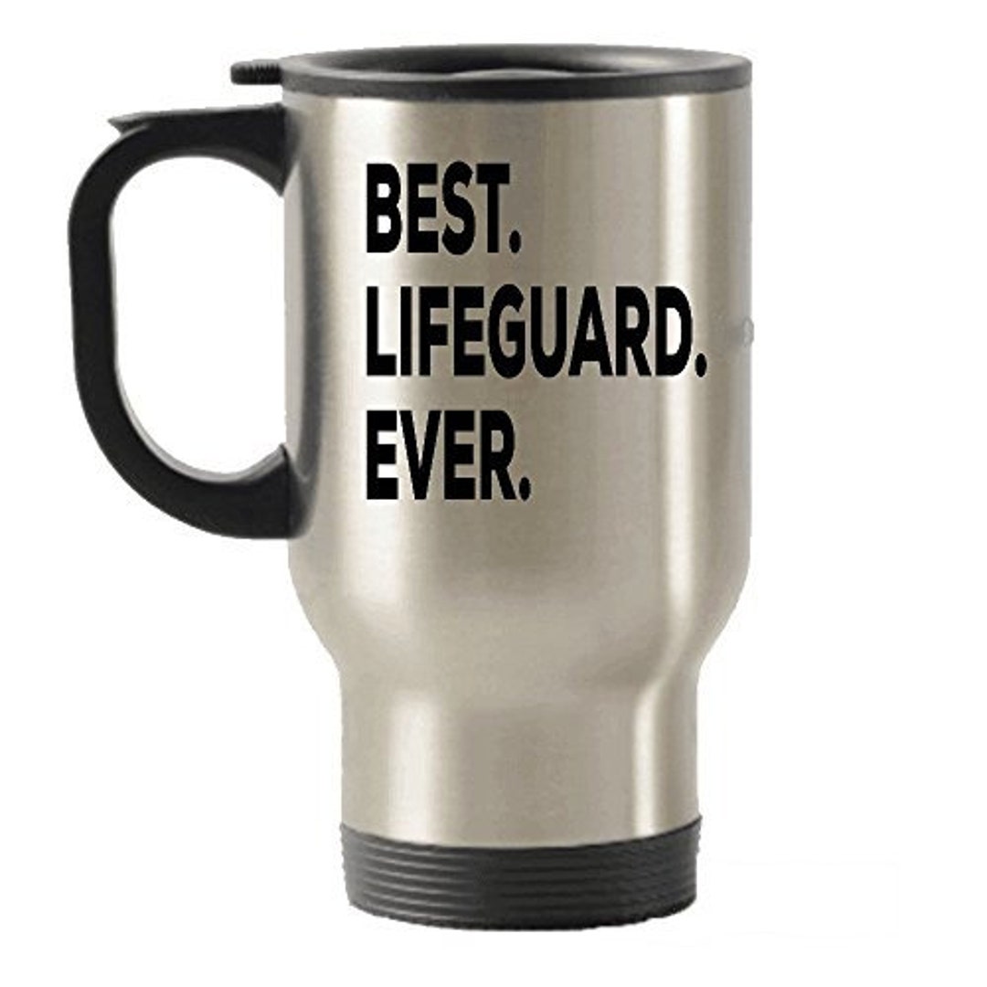 Lifeguard Travel Mug - Best Lifeguard Ever Travel Insulated Tumblers ...