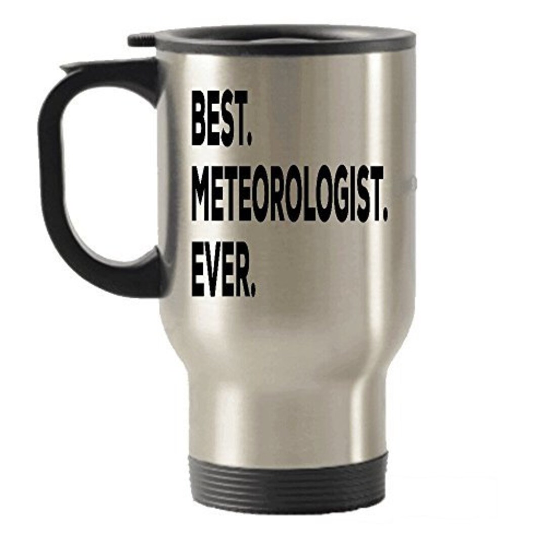 Meteorologist Travel Mug - Best Meteorologist Evertravel Insulated ...