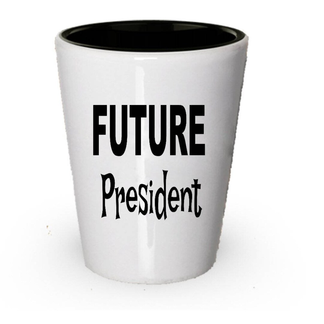 Future President Shot Glass, President Gift, Gift for President ...